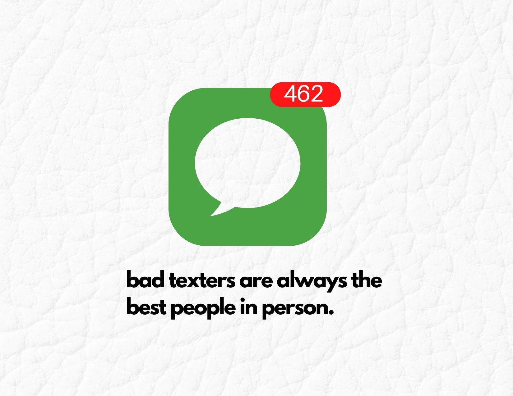 BAD TEXTERS ARE BEST PEOPLE IN PERSON – mamabsmessages